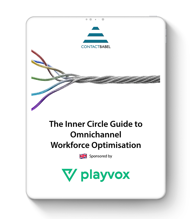 ContactBabel’s Inner Circle Guide for Omnichannel Workforce Optimisation ContactBabel’s Inner Circle Guide for Omnichannel Workforce Optimisation